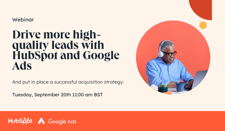 Webinar | Drive more high-quality leads with HubSpot and Google Ads